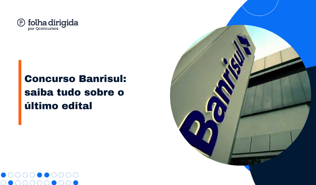 Concurso Banrisul: edital está válido até 2025 | Folha Dirigida